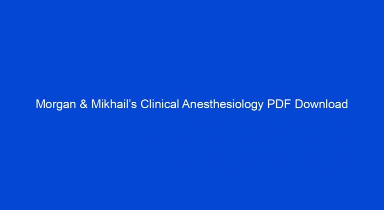 Morgan & Mikhail’s Clinical Anesthesiology PDF Download - My Study Town