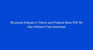 Structural Analysis in Theory and Practice Book PDF By Alan Williams ...