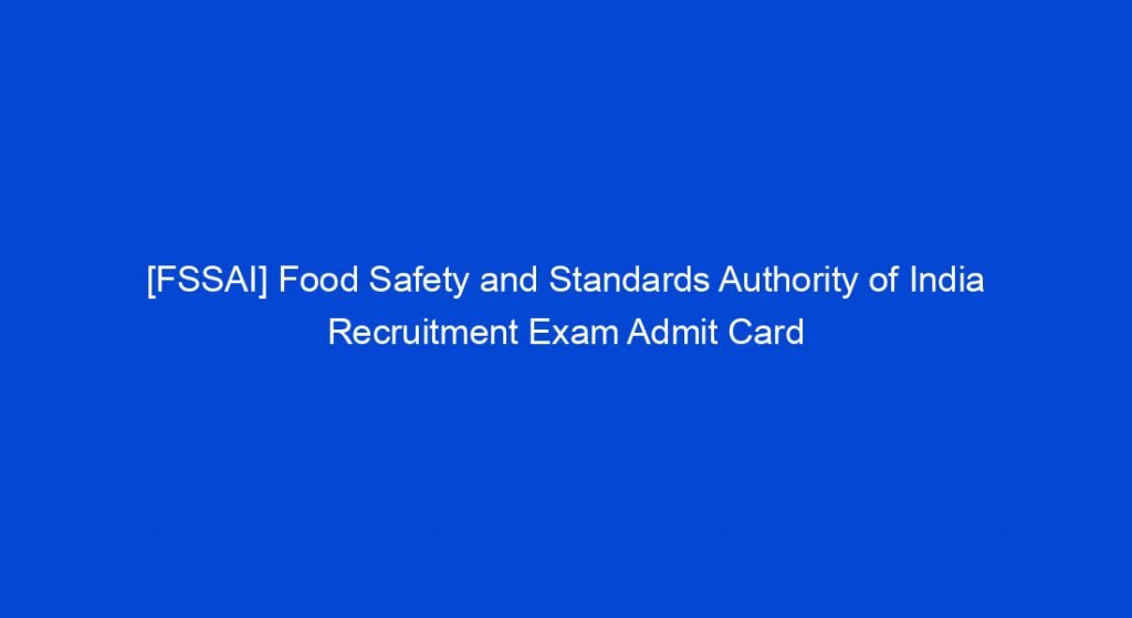 [FSSAI] Food Safety and Standards Authority of India Recruitment Exam ...